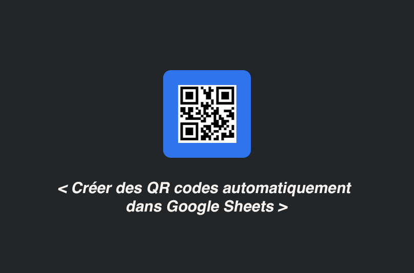 Cr er Des QR Codes Automatiquement Dans Google Sheets